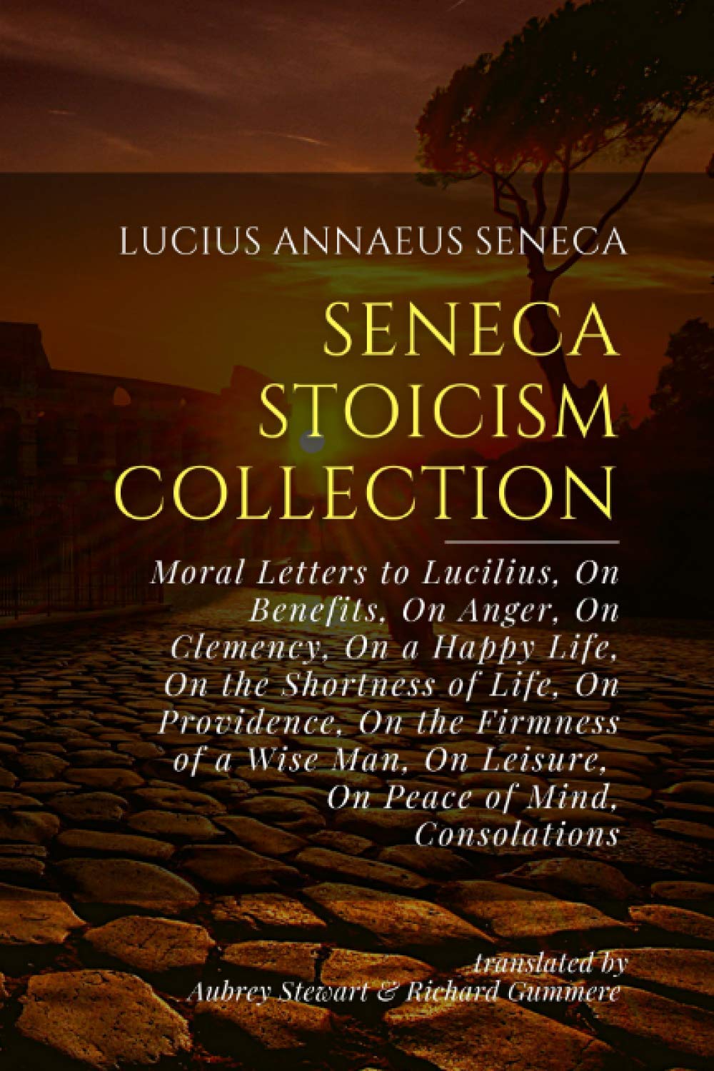 Seneca Stoicism Collection: Moral Letters to Lucilius, On Benefits, On ...