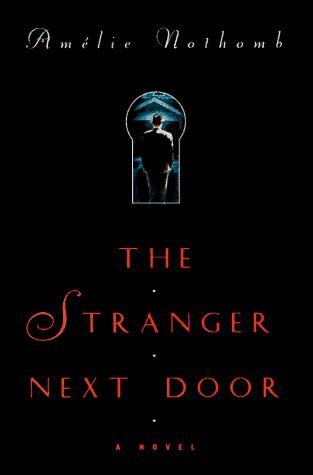Amazon.com: The Stranger Next Door: A Novel: Nothomb, Amelie, Volk ...