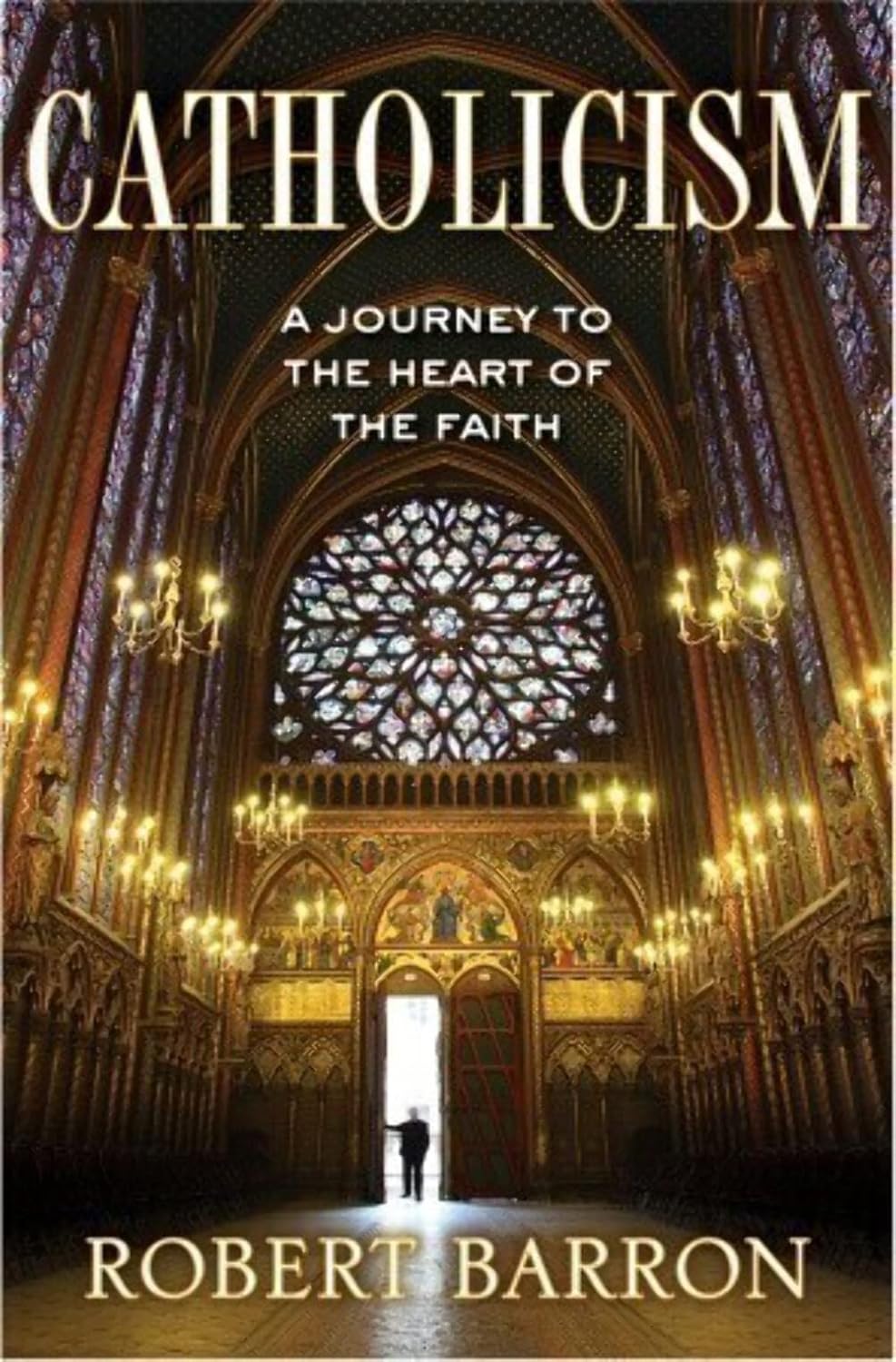 Catholicism: A Journey to the Heart of the Faith: Barron, Robert ...