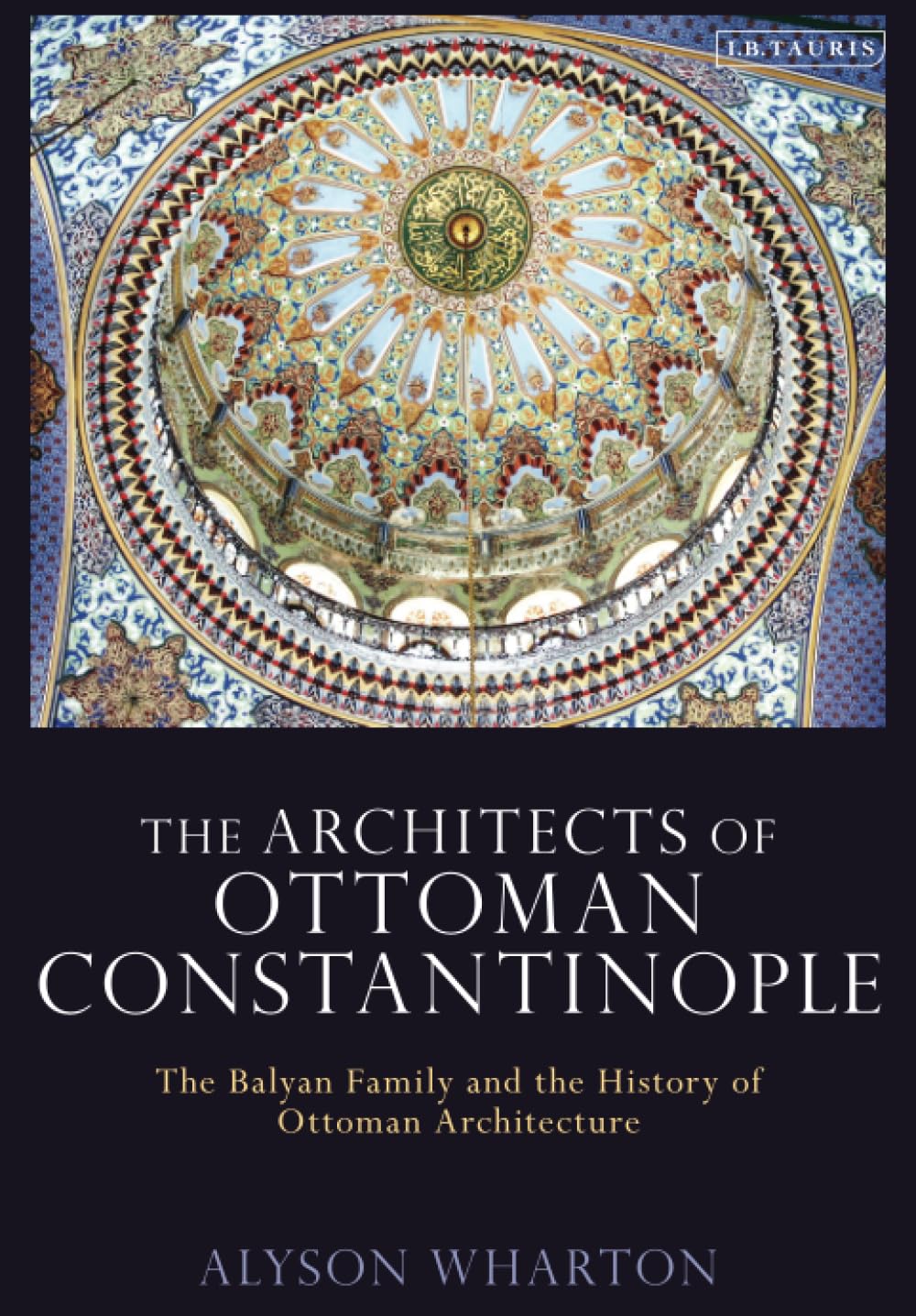Amazon.com: Architects of Ottoman Constantinople, The: The Balyan ...