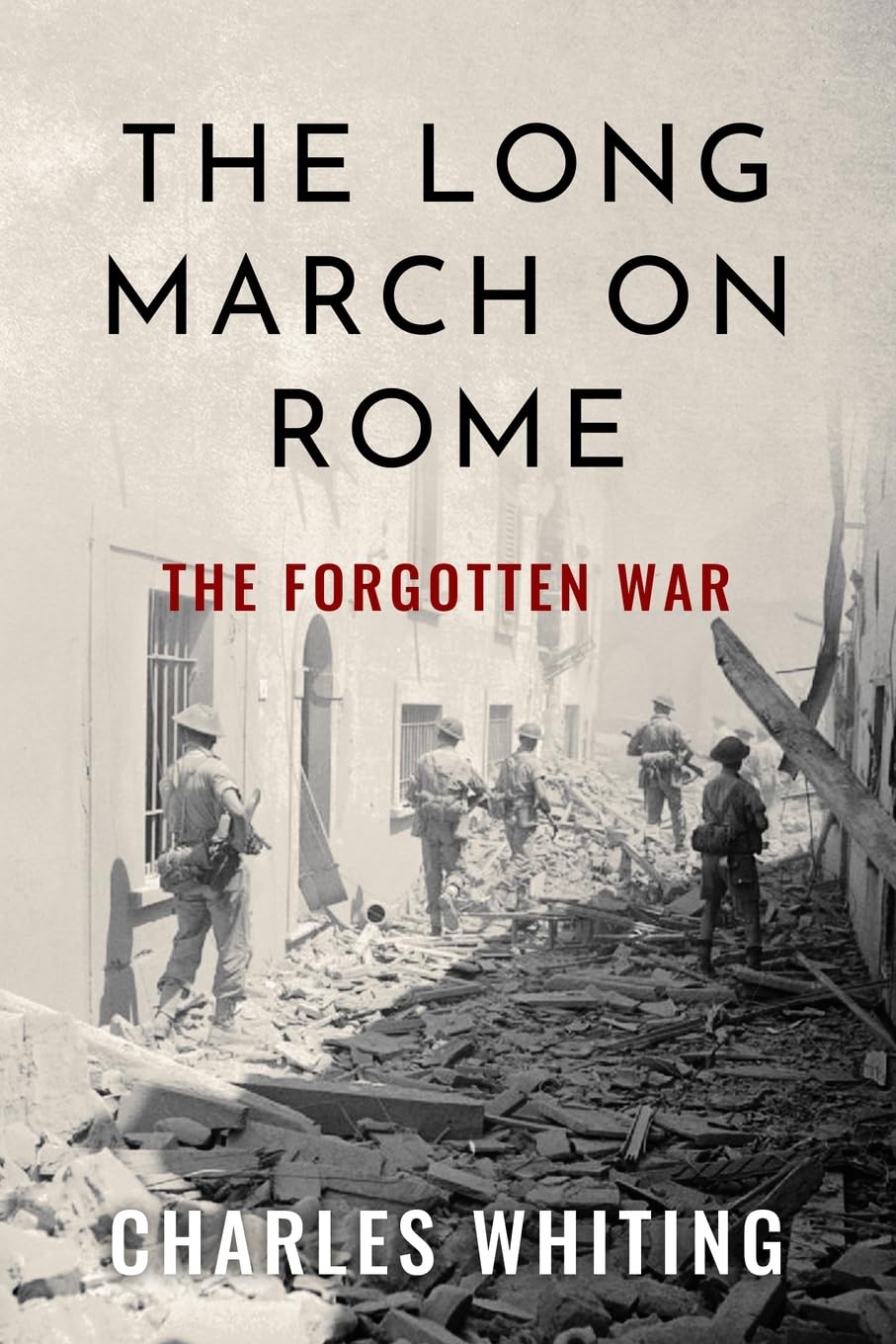 The Long March on Rome: The Forgotten War (Forgotten Aspects of World ...