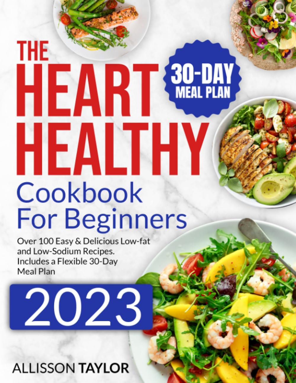 The Heart Healthy Cookbook for Beginners: Over 100 Easy & Delicious Low ...