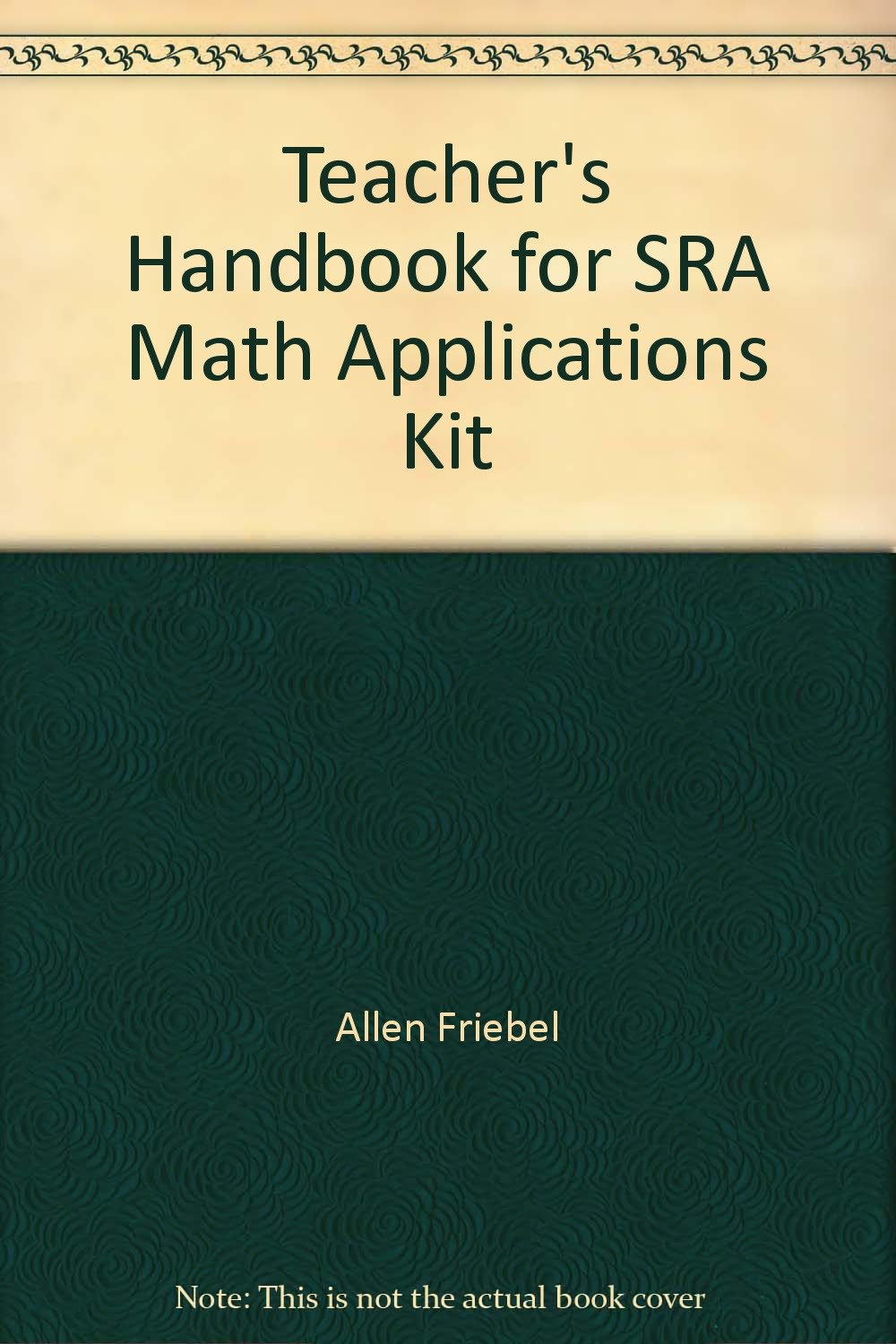 Teacher's Handbook for SRA Math Applications Kit: Allen Friebel ...