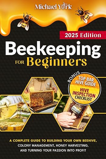 Beekeeping for Beginners: A Complete Guide to Building Your Own Beehive ...