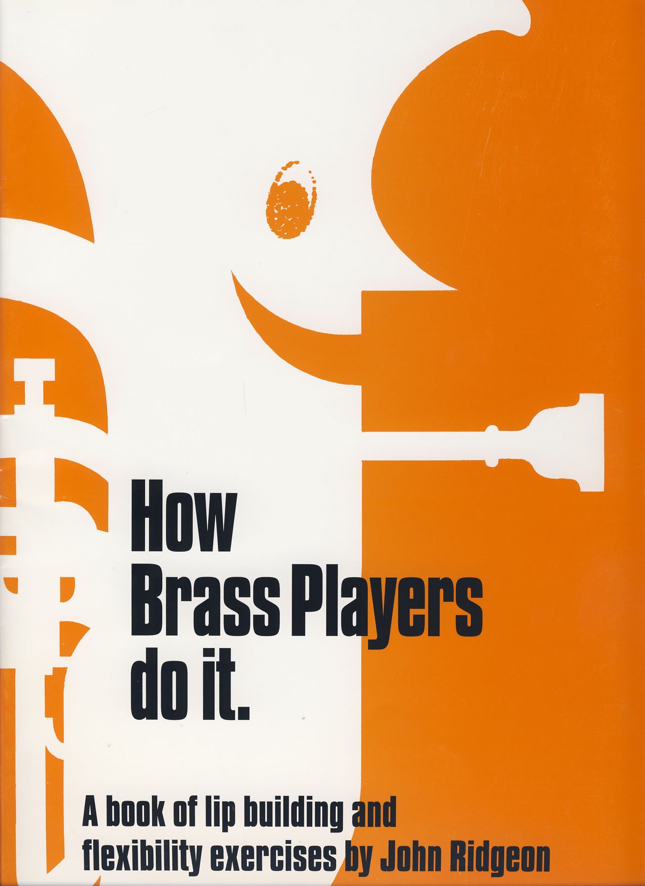 How Brass Players do it. A book of lip building and flexibility ...