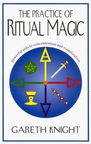 The Practice of Ritual Magic: Powerful Aids to Concentration and ...