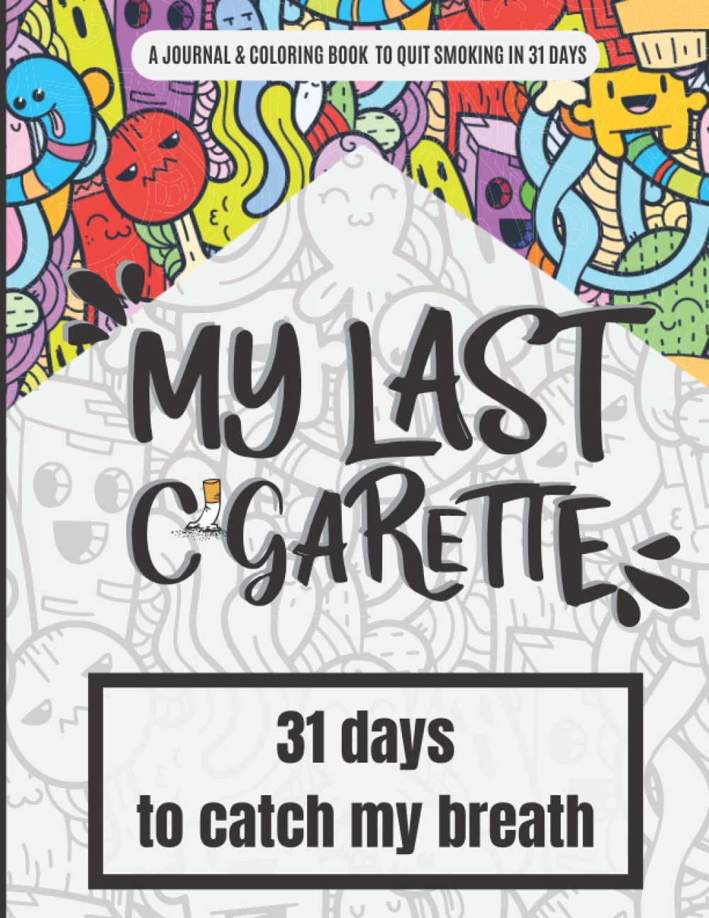 My last cigarette - 31 days to catch my breath: 31-Day journal & doodle ...