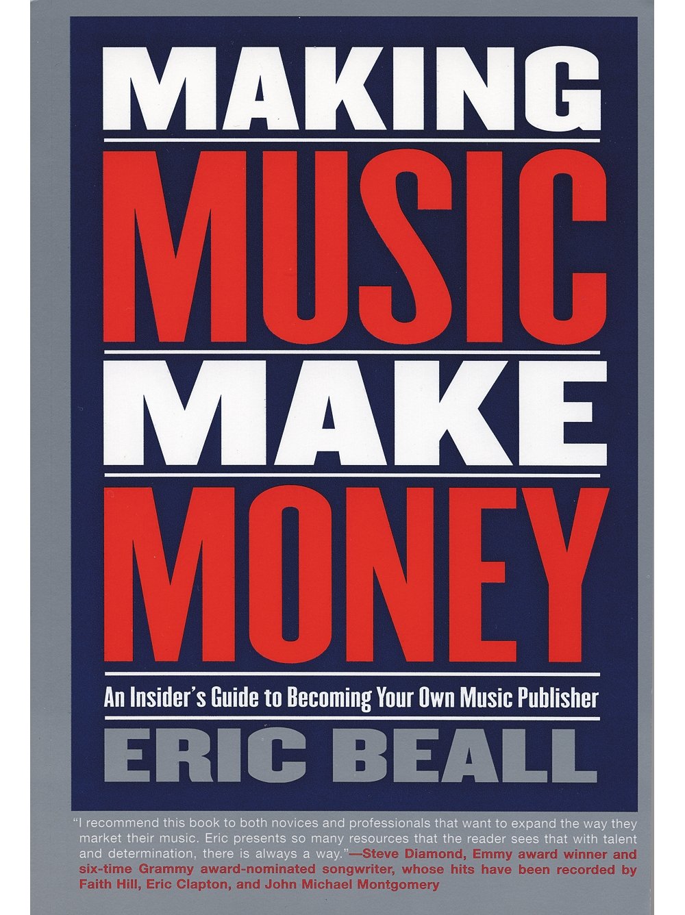 Making Music Make Money: An Insider's Guide to Becoming Your Own Music ...