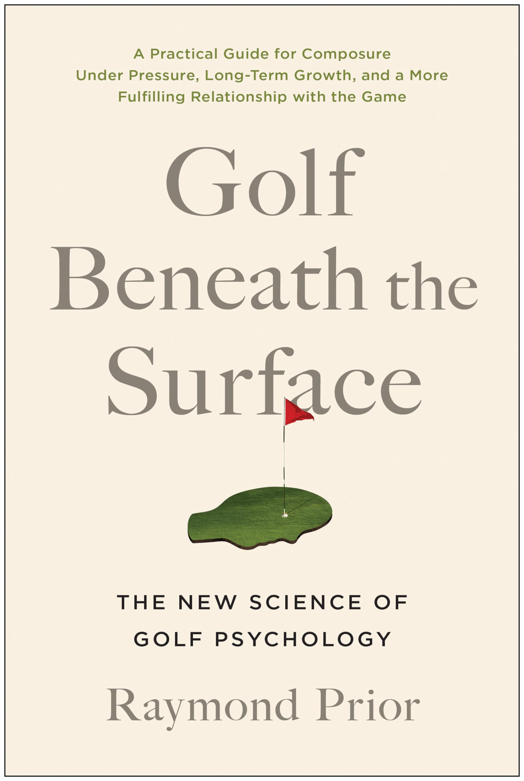 Golf Beneath the Surface: The New Science of Golf Psychology: Prior PHD, Raymond: 9781637743096 ...