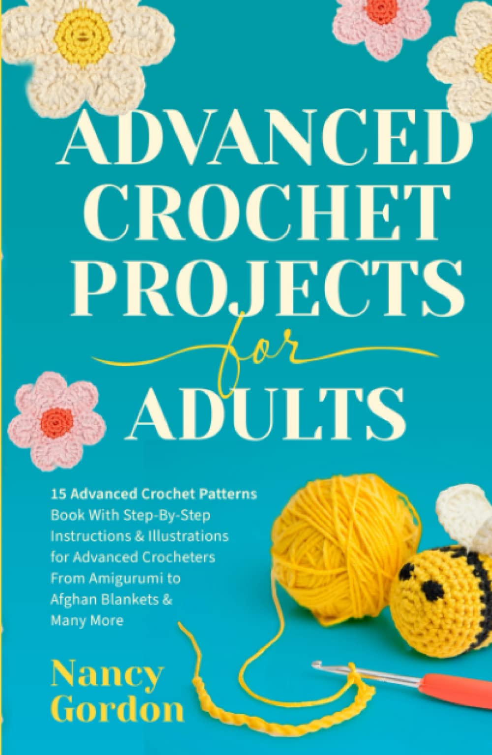 Buy Advanced Crochet Projects For Adults: 15 Advanced Crochet Patterns ...