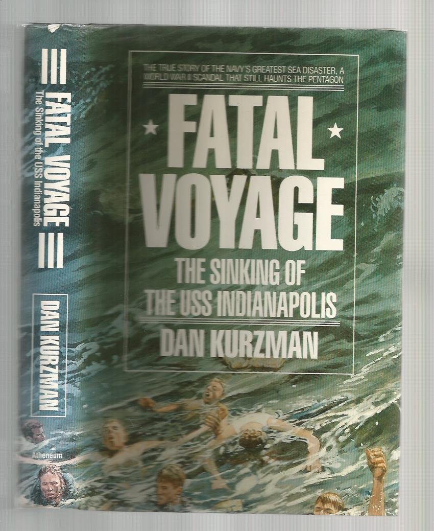 Fatal Voyage: The Sinking of the Uss Indianapolis: Kurzman, Dan ...
