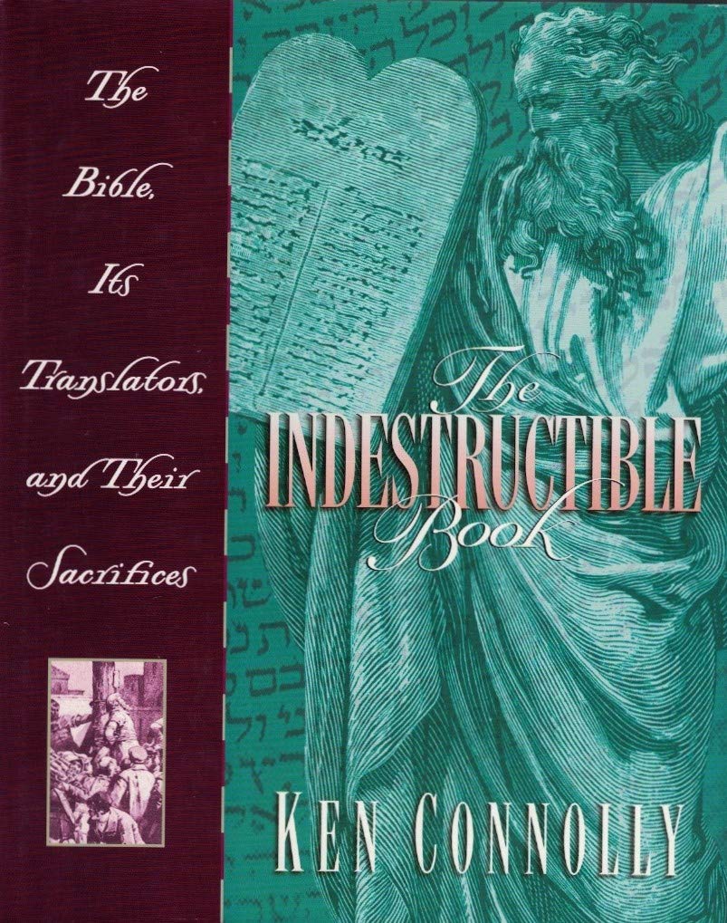 The Indestructible Book: The Bible, Its Translators, and Their ...