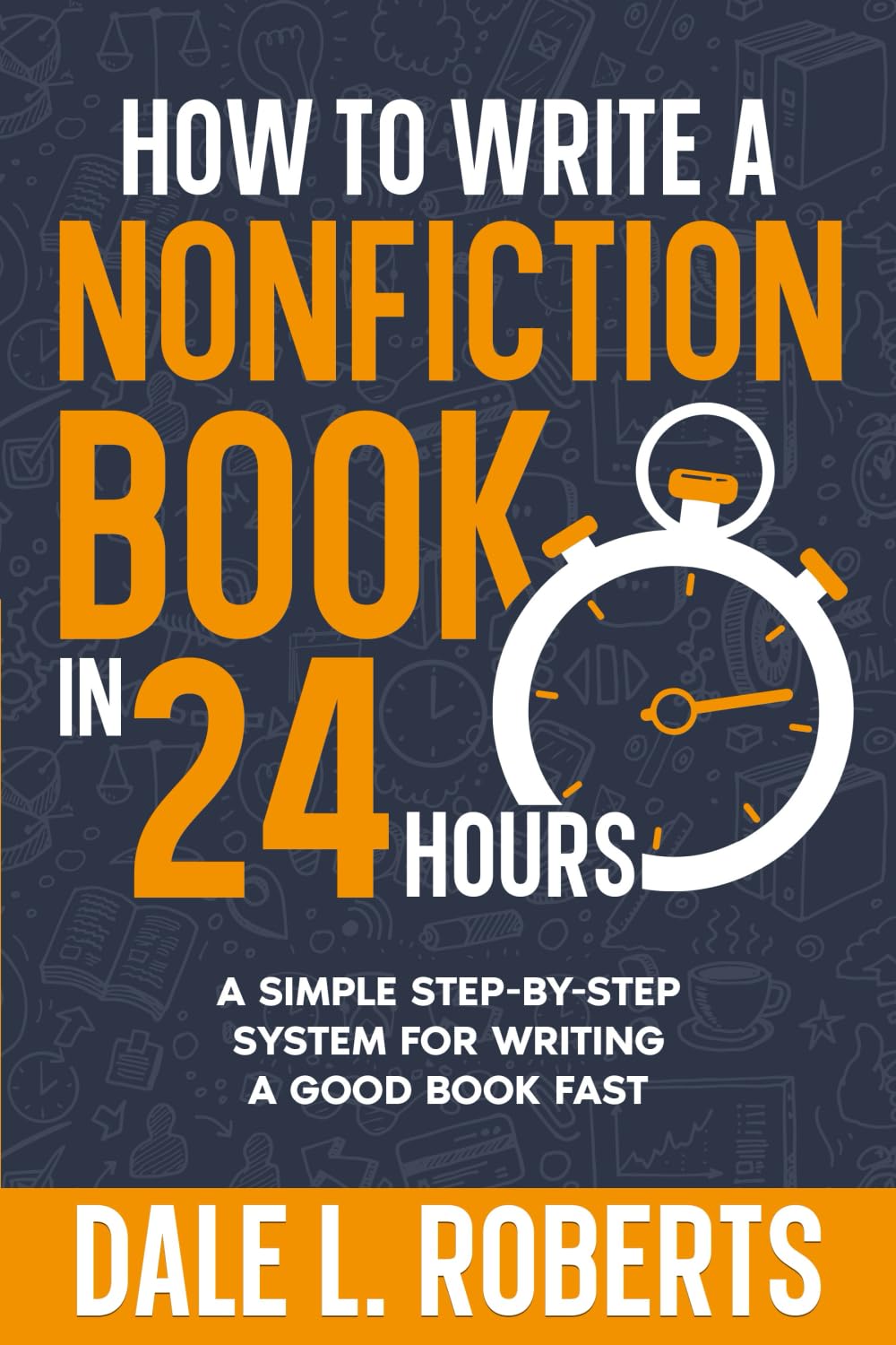 How to Write a Nonfiction Book in 24 Hours: A Simple Step-by-Step ...