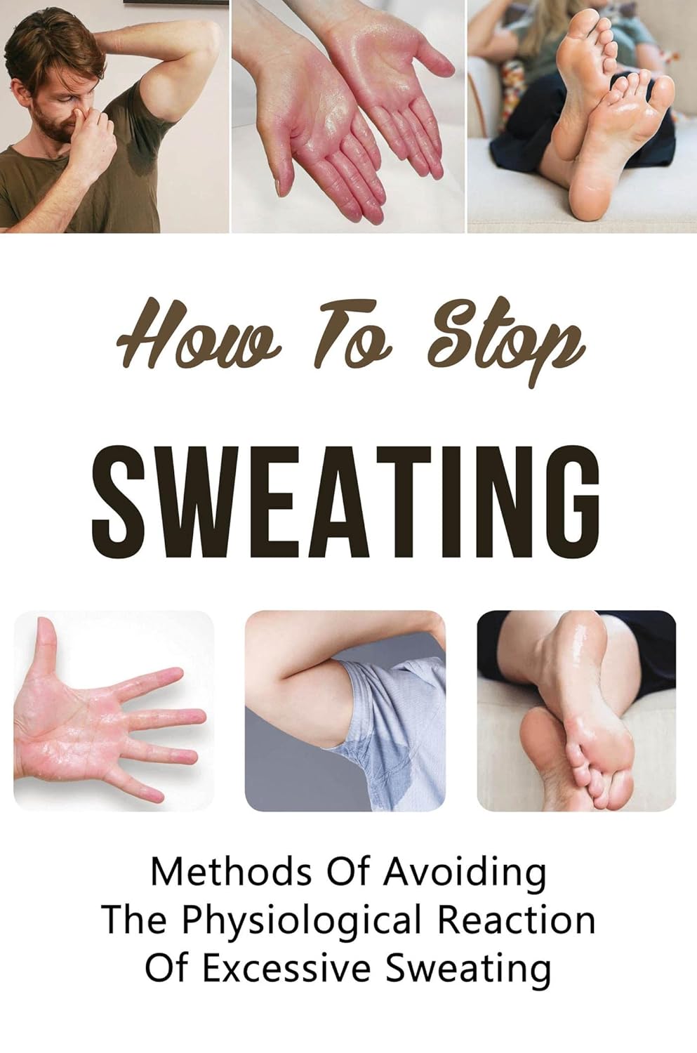 How To Stop Sweating: Methods Of Avoiding The Physiological Reaction Of ...
