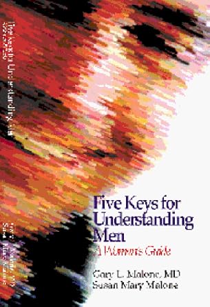 Five Keys for Understanding Men: A Woman's Guide : Malone, Gary L ...