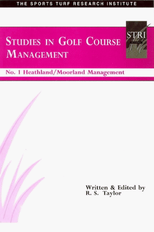 Heathland/Moorland Management (No.1) (Studies in Golf Course Management ...