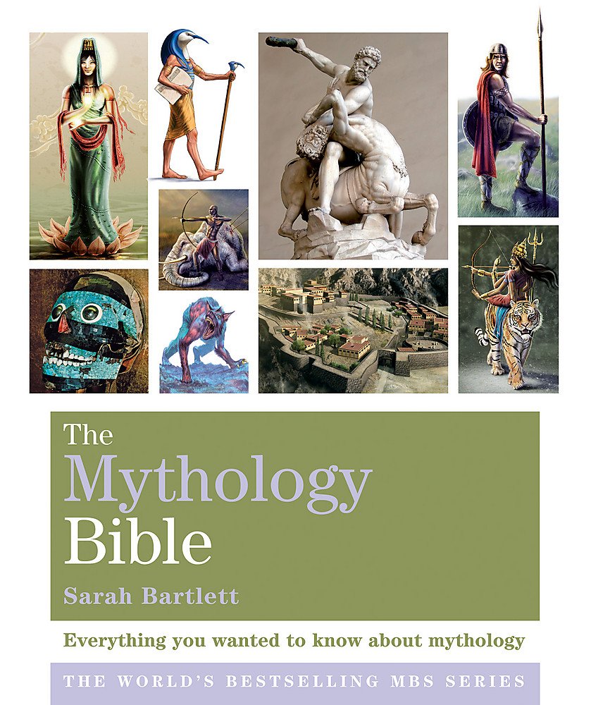 The Mythology Bible Everything You Wanted To Know About Mythology ...