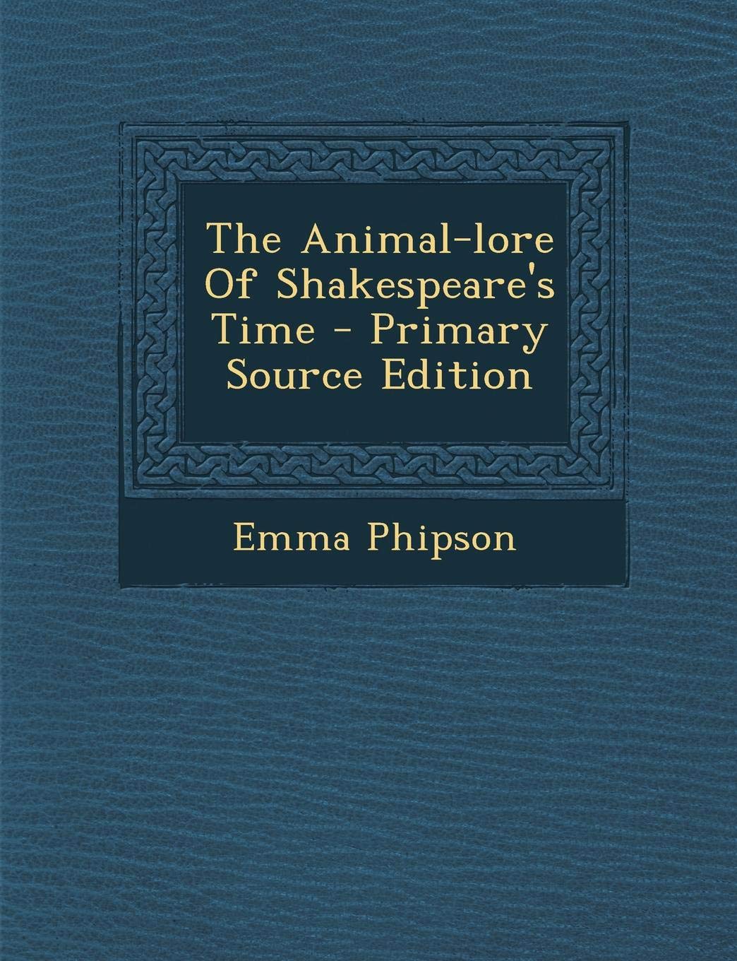 Amazon | The Animal-Lore of Shakespeare's Time | Phipson, Emma | England