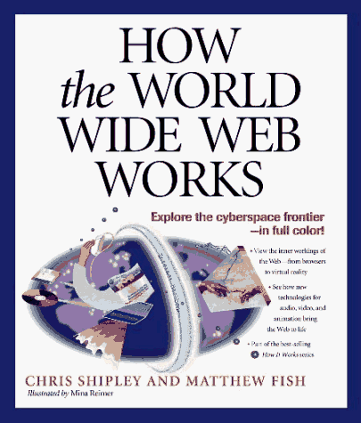 How the World Wide Web Works (How It Works Series): Shipley, Chris ...