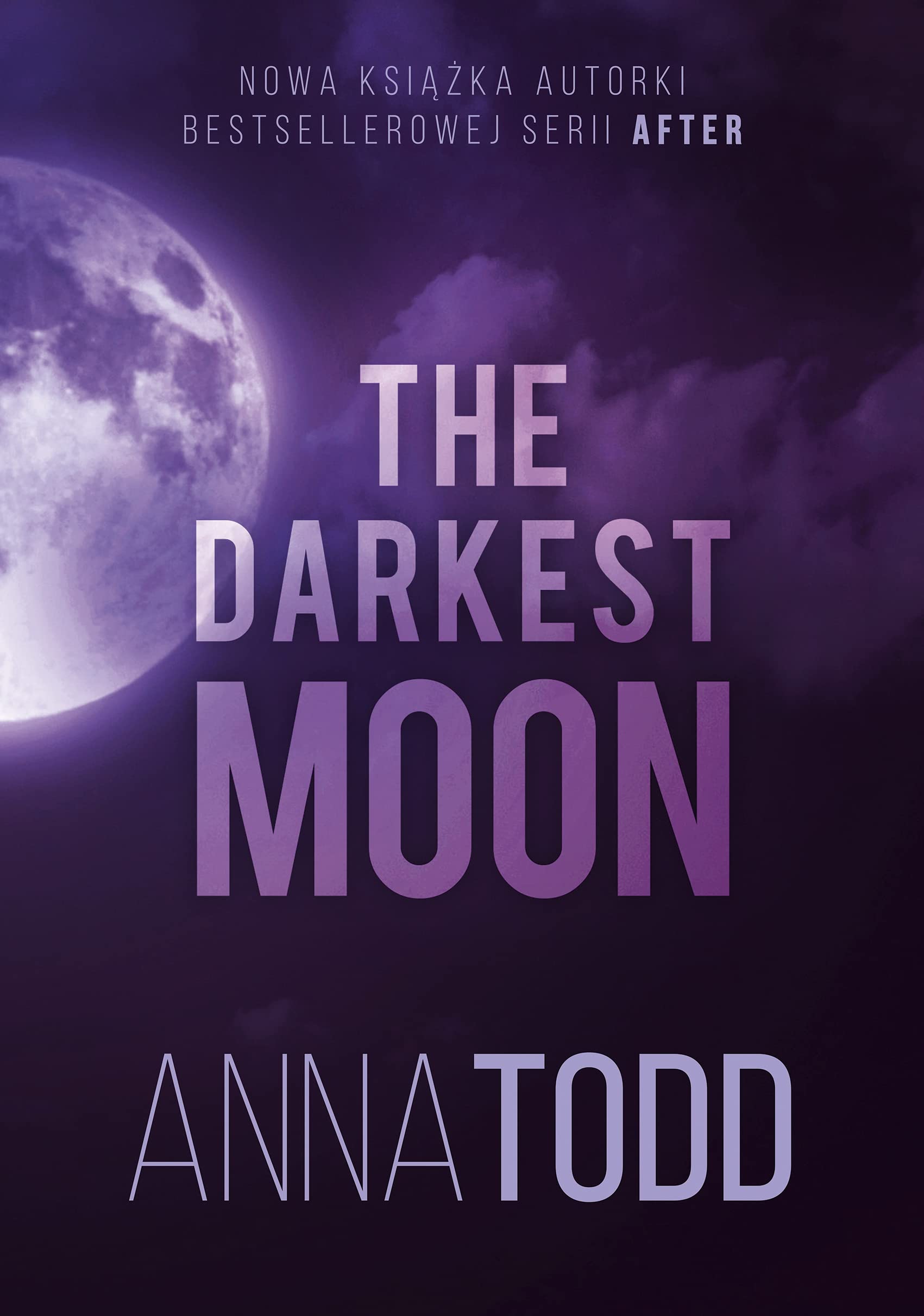 Amazon.com: The Darkest Moon: 9788324072644: Todd, Anna: Books
