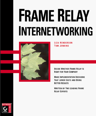 Frame Relay Internetworking: Henderson, Liza, Jenkins, Tom ...