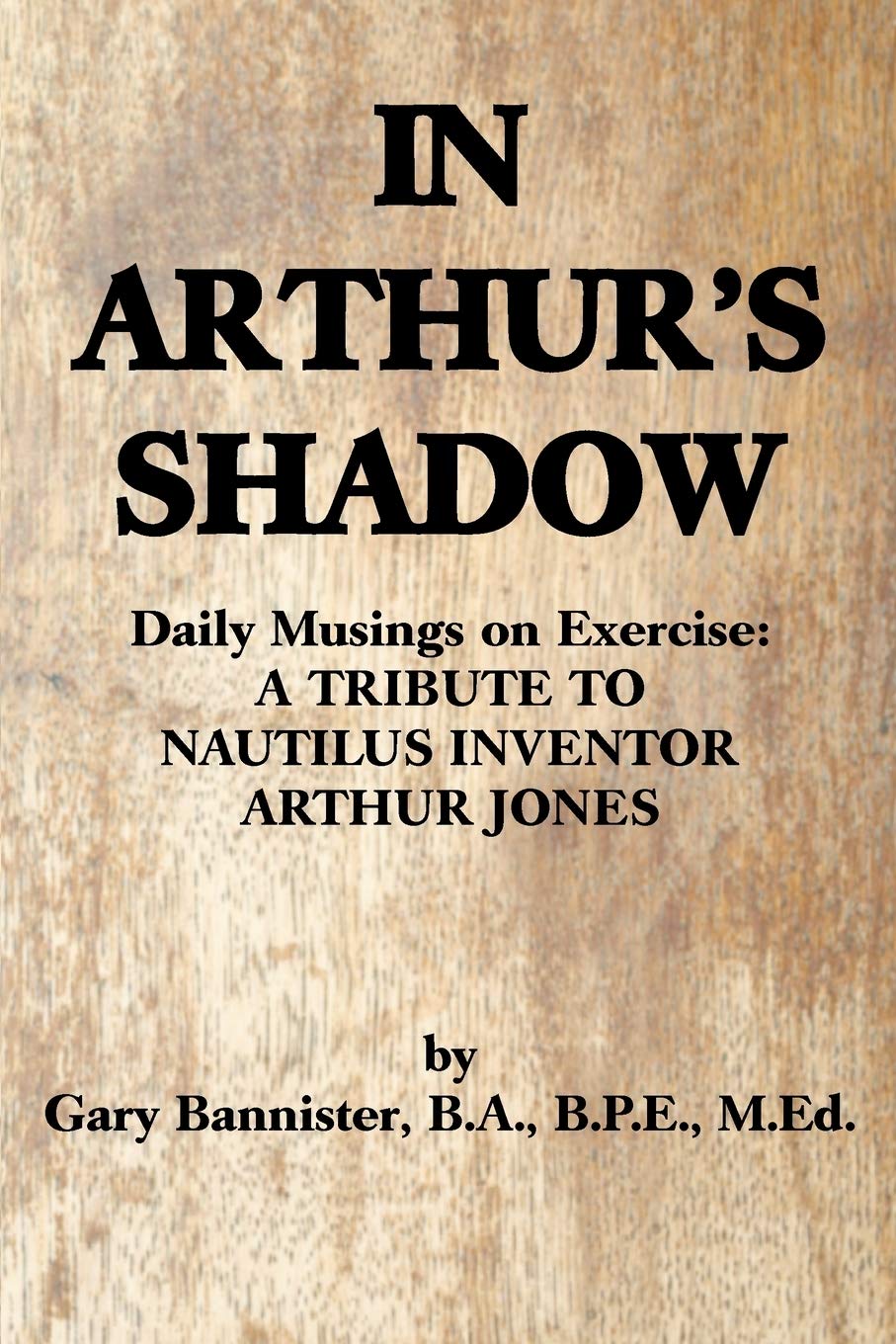 IN ARTHUR'S SHADOW: Daily Musings on Exercise: A TRIBUTE TO NAUTILUS ...