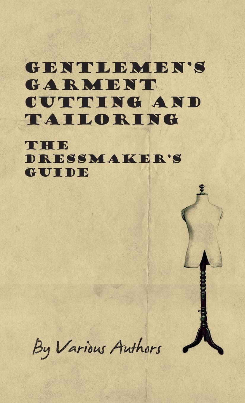 Gentlemen's Garment Cutting and Tailoring - The Dressmaker's Guide ...