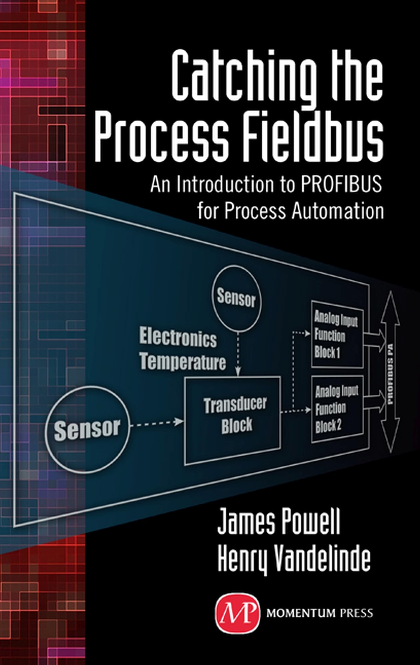 Catching the Process Fieldbus: An Introduction to Profibus for Process ...