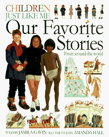 Our Favorite Stories from Around the World (Children Just Like Me ...