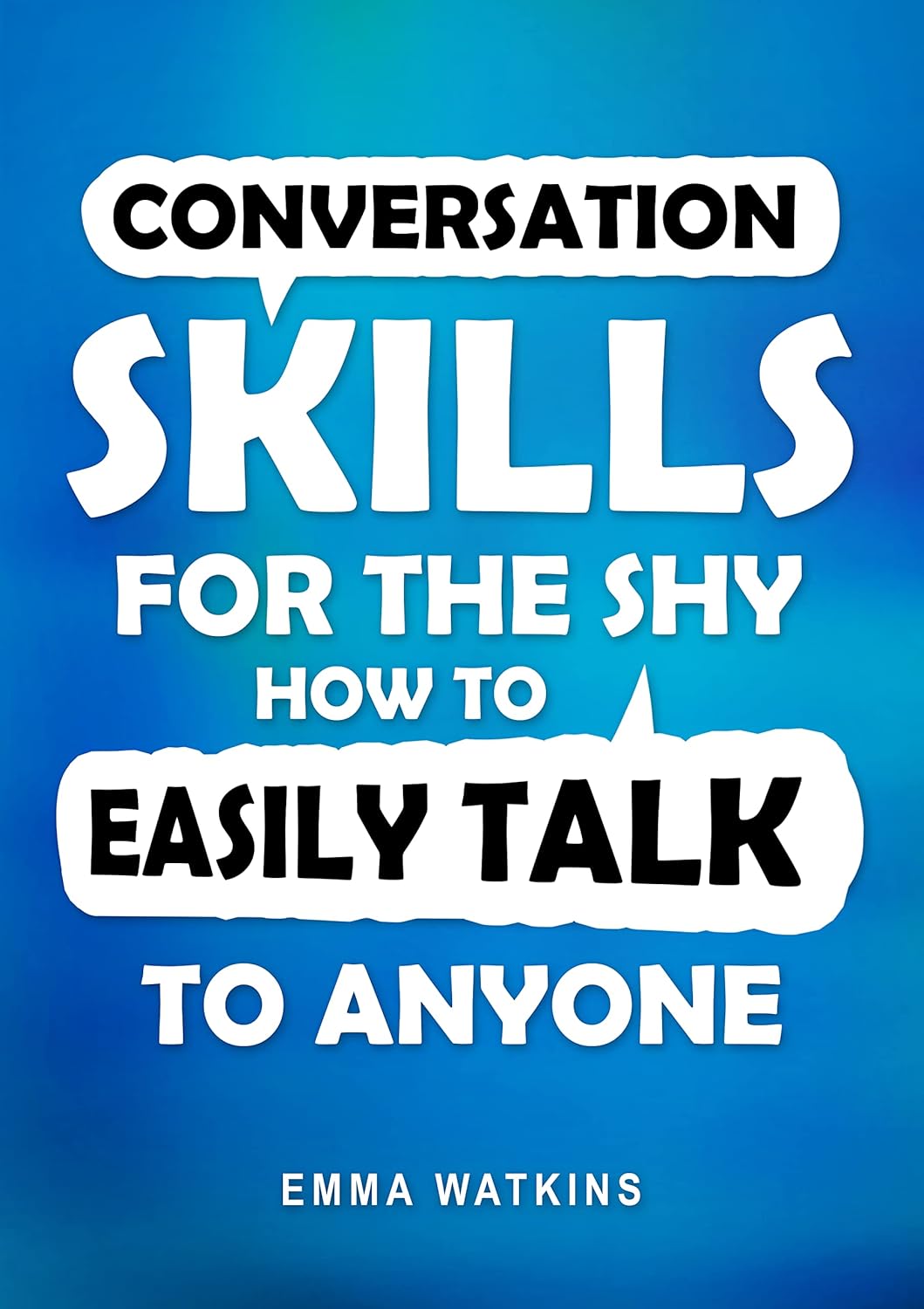 Amazon.com: Conversation Skills For The Shy: How To Easily Talk To ...