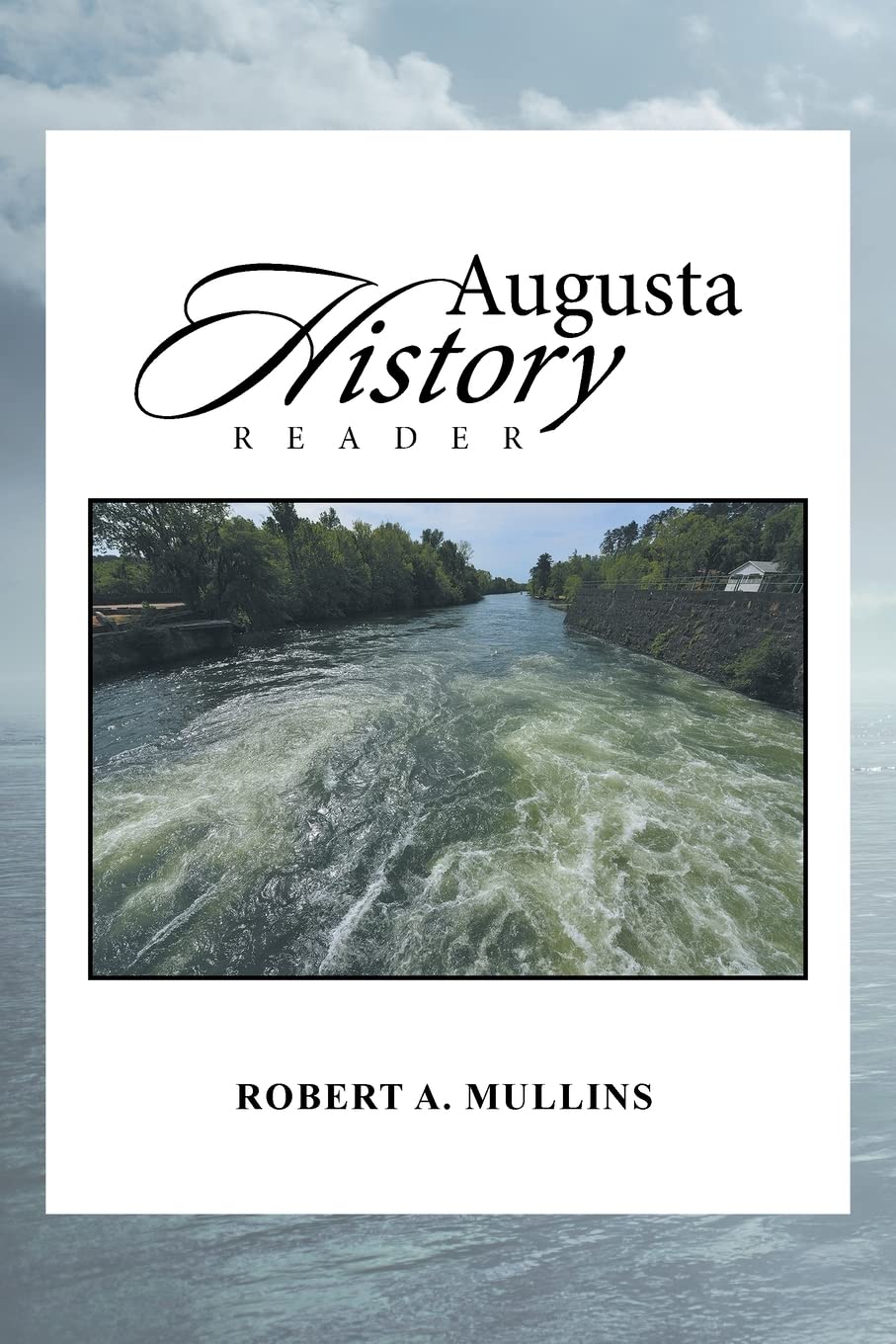 Augusta History Reader: Mullins, Robert A.: 9781669800613: Amazon.com ...