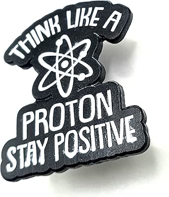 Think Like A Proton Stay Positive STEM Science Physics Metal Enamel Pin ...