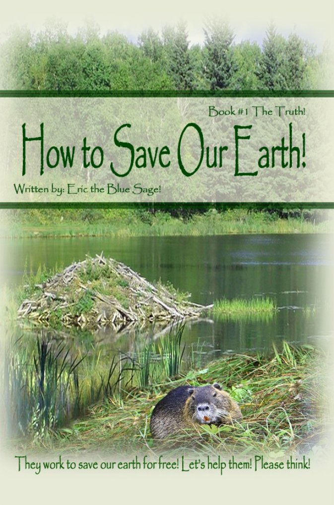 How to Save Our Earth!: Book #1 The Truth! / They work to save our ...