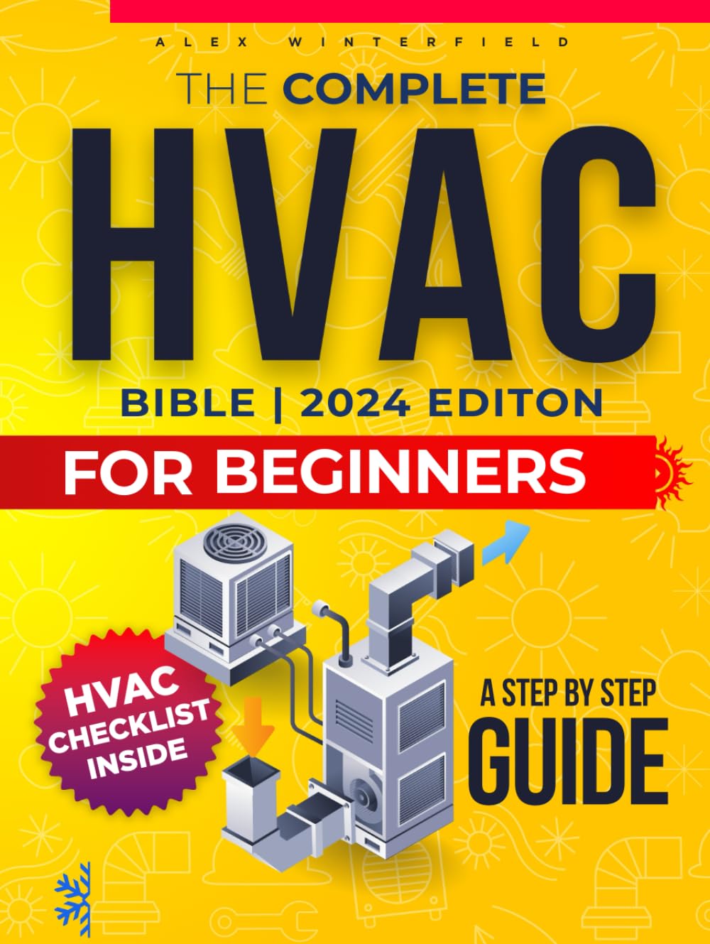 The Complete HVAC BIBLE for Beginners: A Step-by-Step Guide to Heating ...