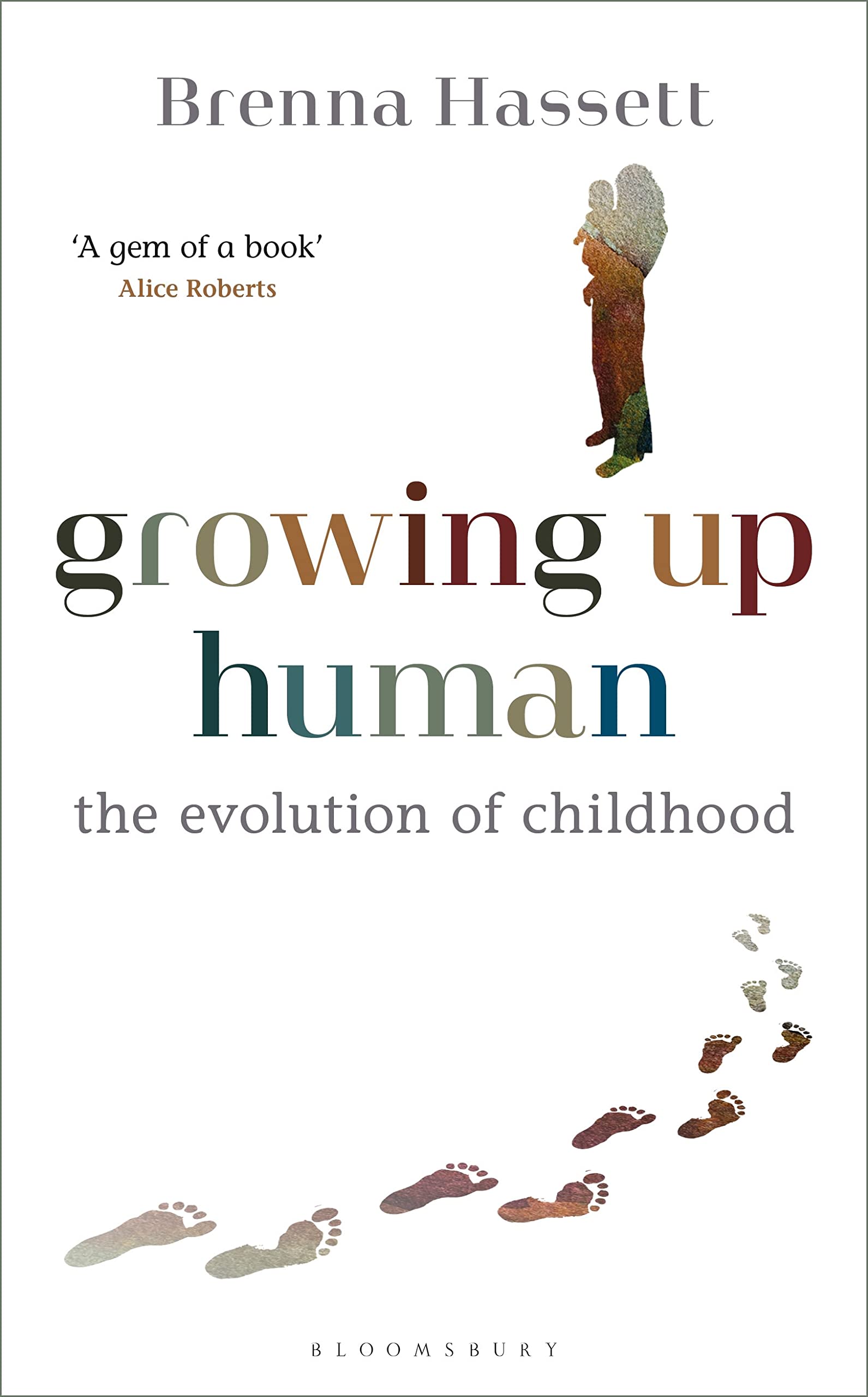 Growing Up Human: The Evolution of Childhood (Bloomsbury Sigma ...