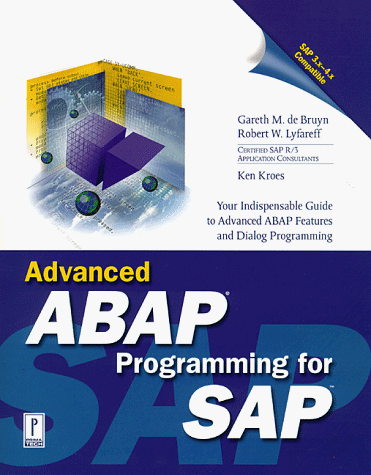 Advanced Abap Programming for Sap: De Bruyn, Gareth M., Lyfareff, Robert, Kroes, Ken ...