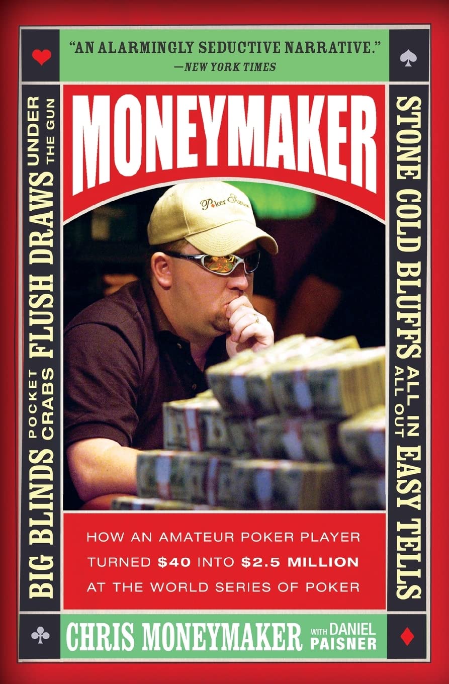 Amazon.com: Moneymaker: How an Amateur Poker Player Turned $40 into $2. ...