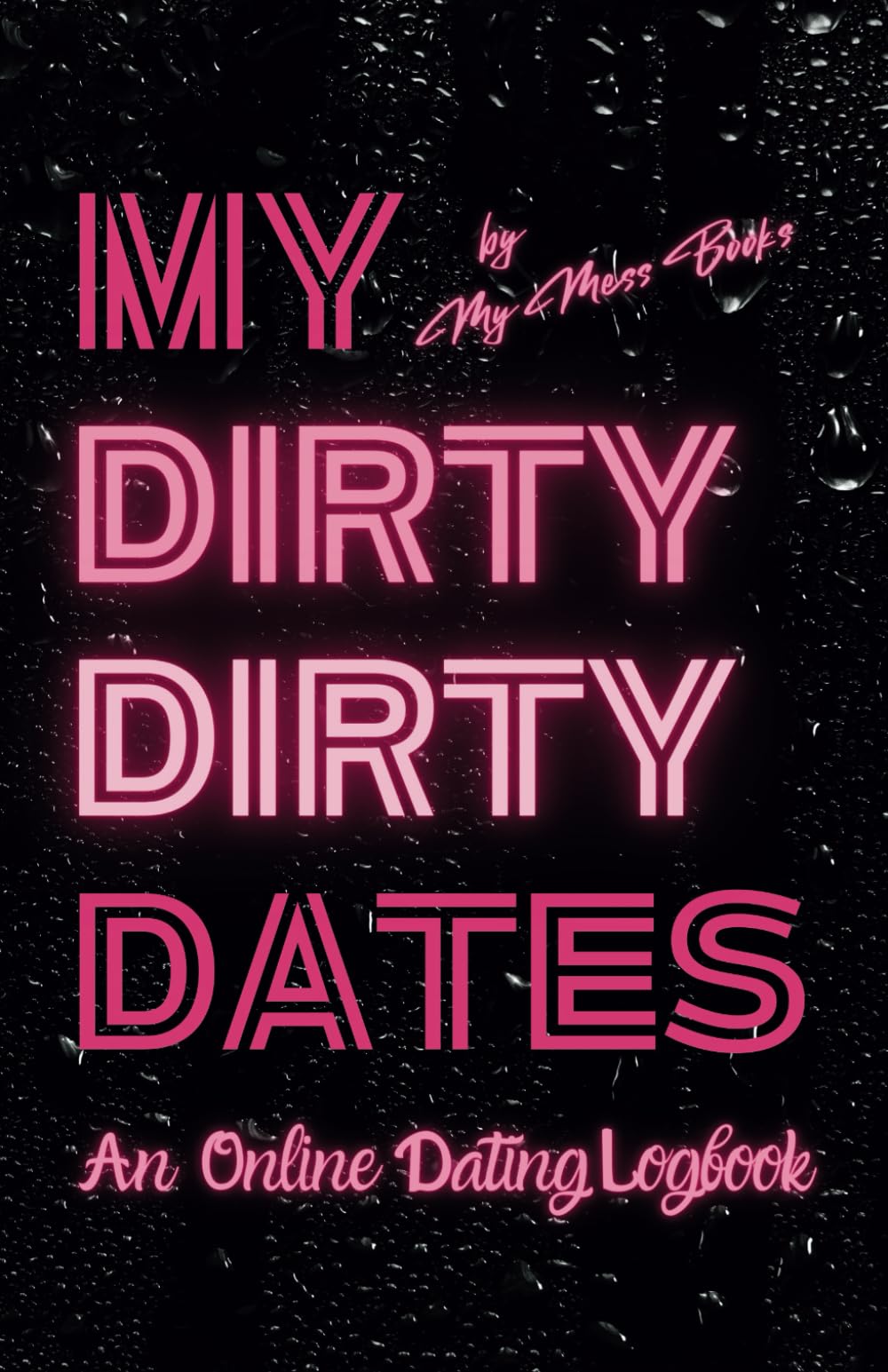 My Dirty Dirty Dates: An Online Dating Logbook [English Version ...