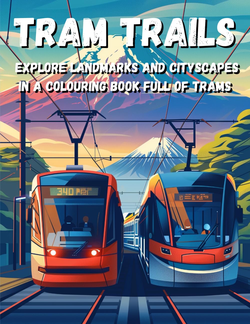 Tram Trails: Explore Landmarks and Cityscapes In A Colouring Book Full ...