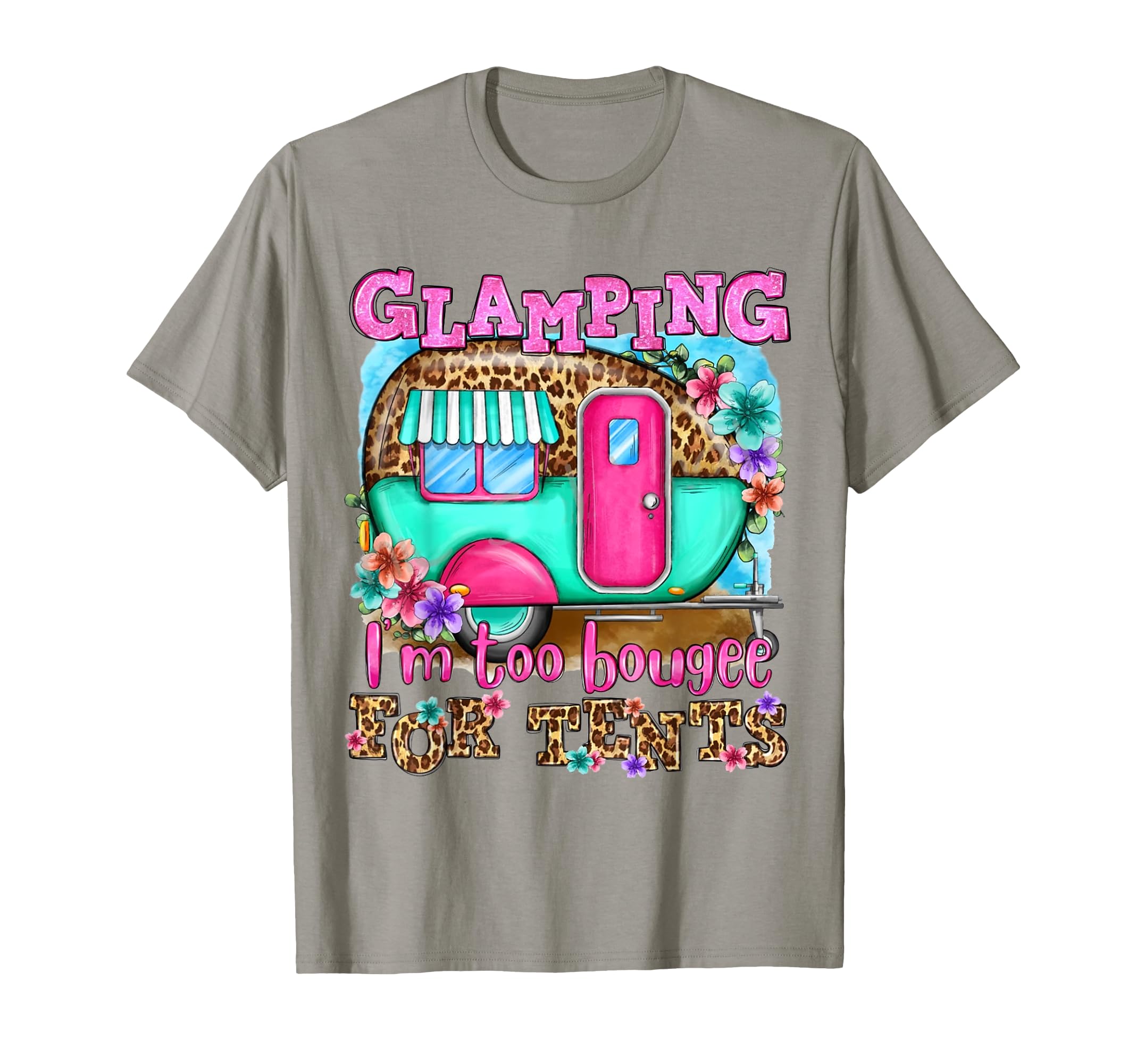 Amazon.com: Glamping I'm too boujee for tents Leopard Camping Lover T ...