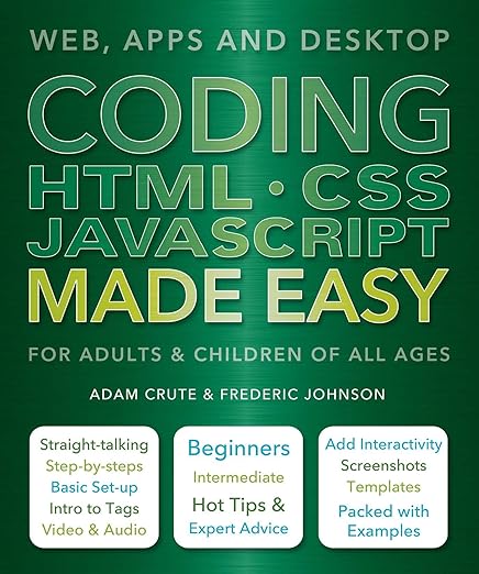 Coding HTML CSS JavaScript Made Easy: Web, Apps and Desktop: Crute ...