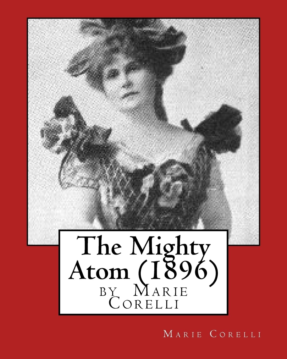 The Mighty Atom (1896), by Marie Corelli: Corelli, Marie: 9781532763038 ...