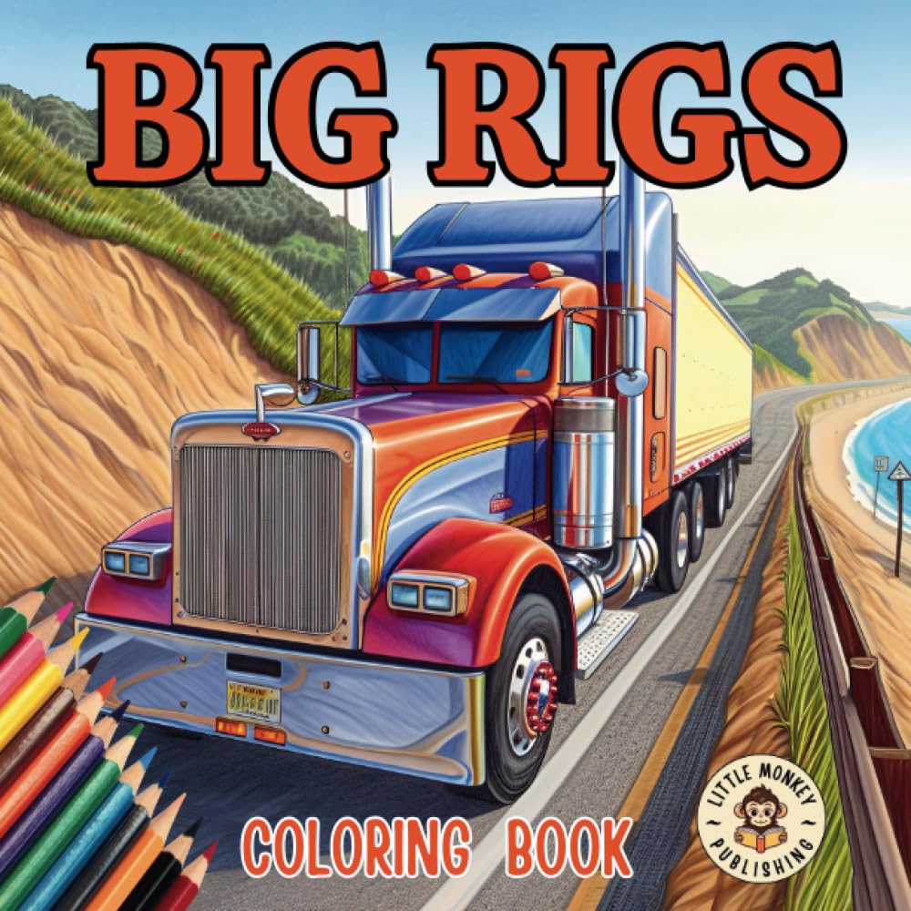 Big Rig Trucking Coloring Book For Adults, Teens and Older Kids: 40 ...