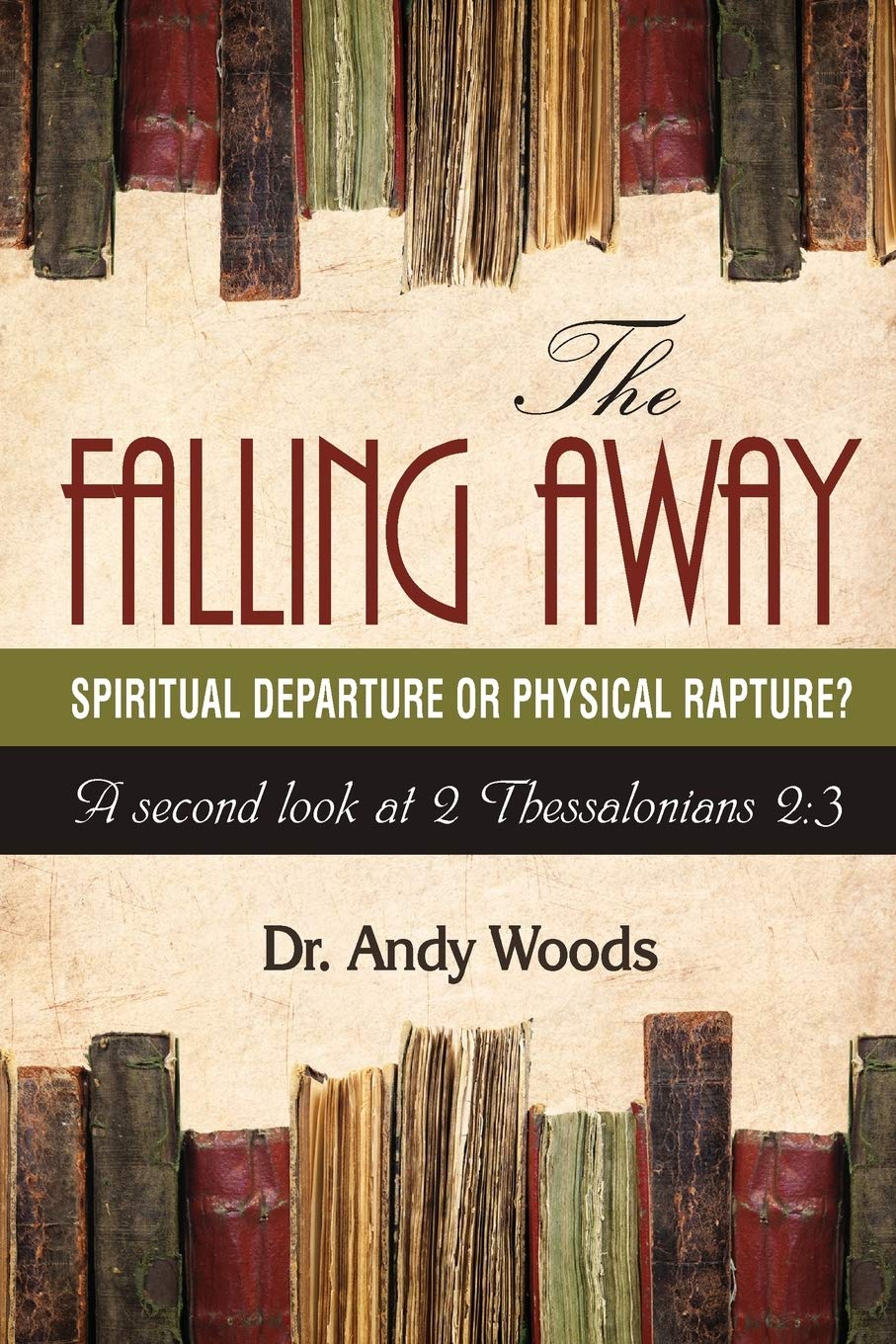 The Falling Away: Spiritual Departure of Physical Rapture?: A Second ...