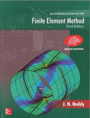 An Introduction to the Finite Element Method, 3rd Edition (McGraw Hill Series in Mechanical ...