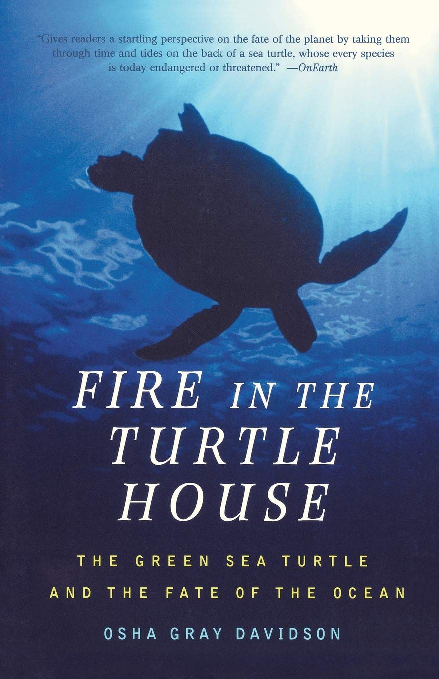 Fire In The Turtle House: The Green Sea Turtle and the Fate of the ...