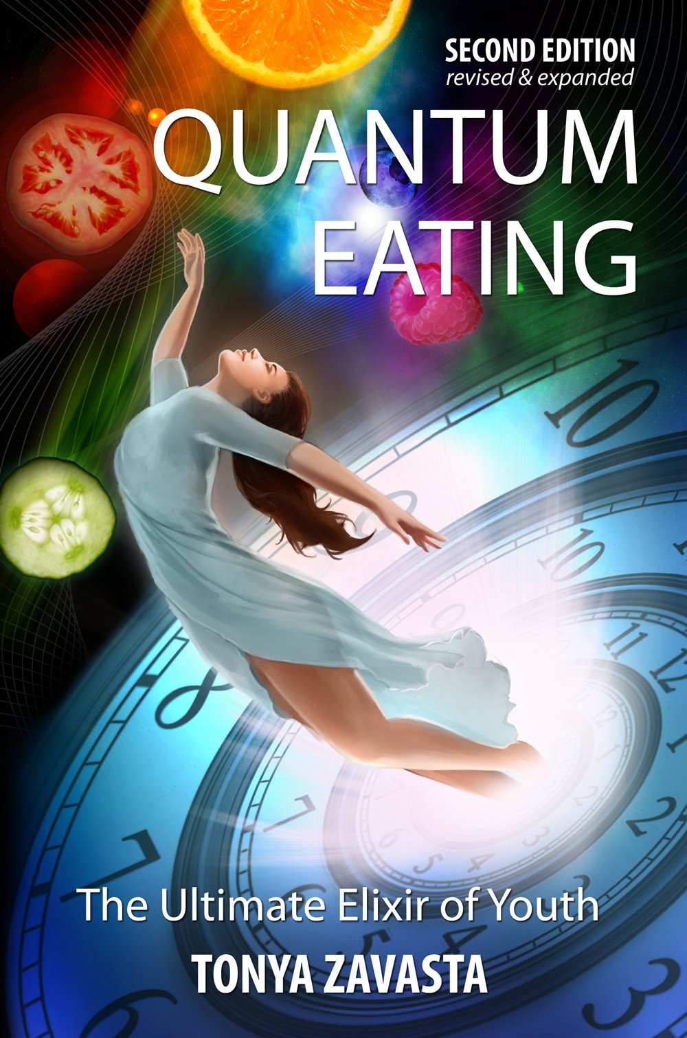 Quantum Eating: The Ultimate Elixir of Youth: Tonya Zavasta, Bradley ...