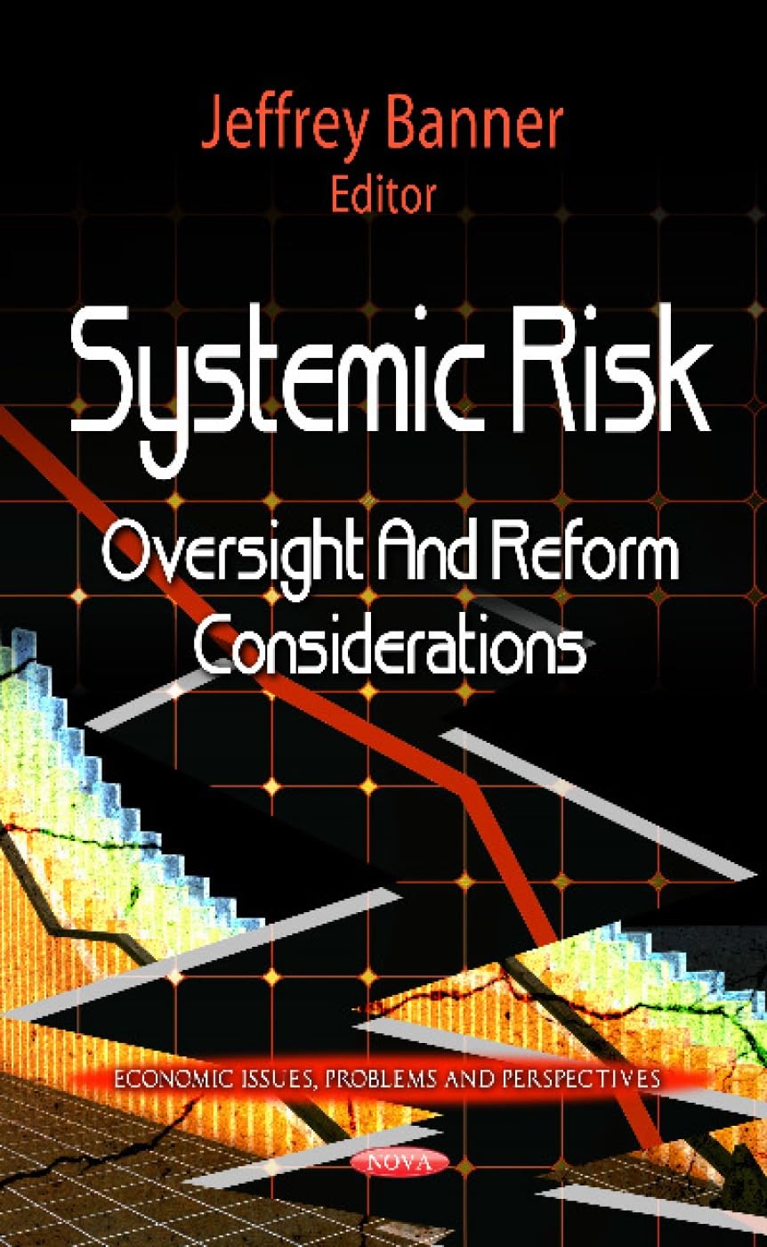 Systemic Risk: Oversight and Reform Considerations (Economic Issues ...