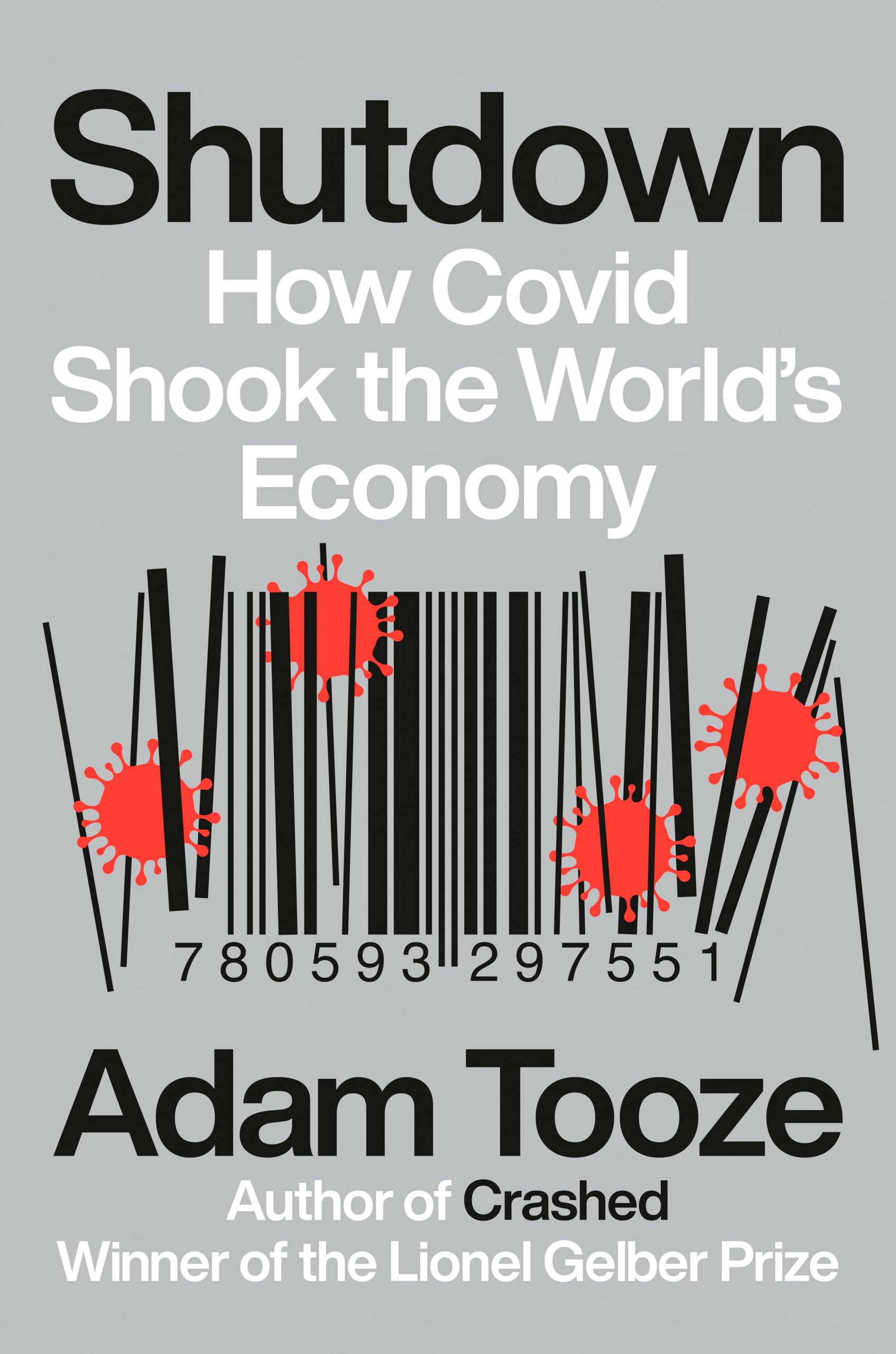 Shutdown: How Covid Shook the World's Economy: Tooze, Adam ...