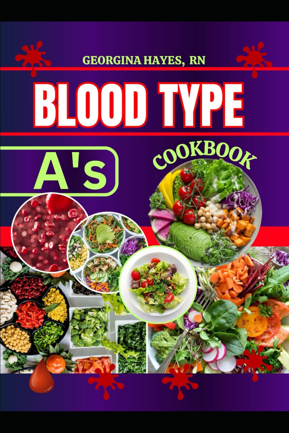 Blood Type A's Cookbook: A Blood Type Diet Book for A- Positive and ...